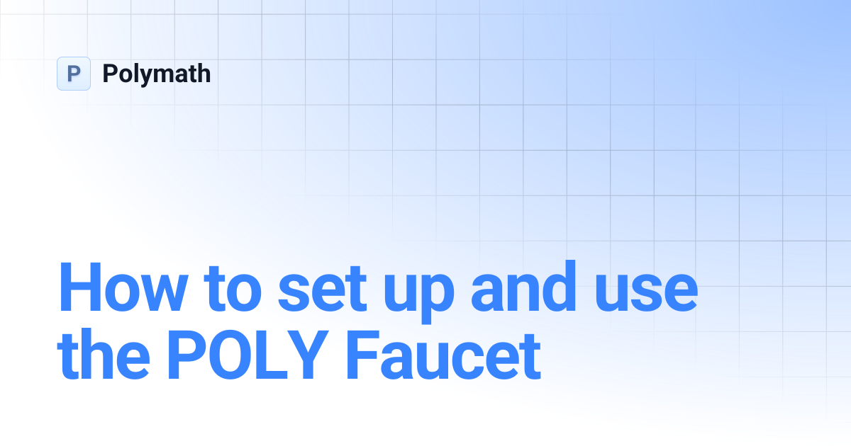 How to set up and use the POLY Faucet | Polymath